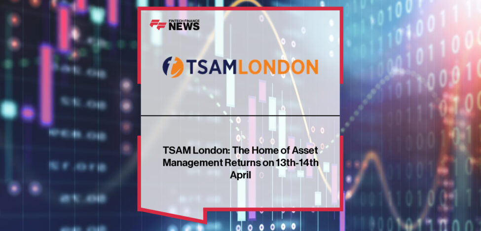 TSAM London: The Home of Asset Management Returns in April
