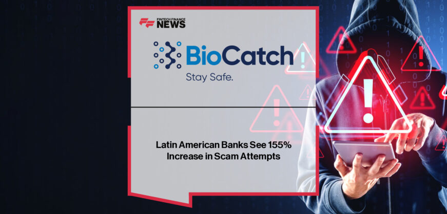 Latin American Banks See 155% Increase in Scam Attempts
