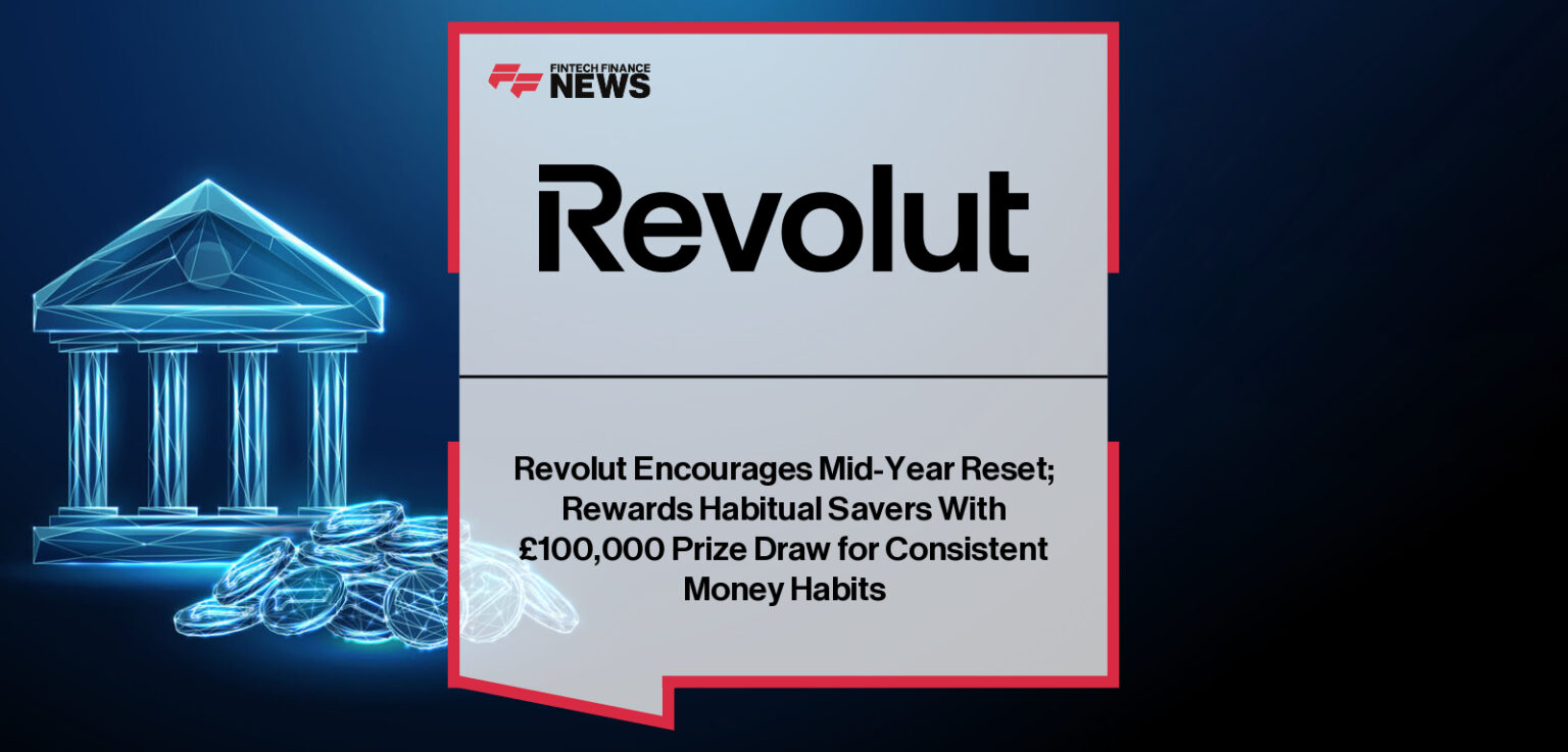 Revolut Encourages Mid-Year Reset; Rewards Habitual Savers With £ ...