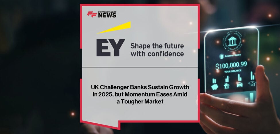 UK Challenger Banks Sustain Growth in 2025, but Momentum Eases Amid a ...